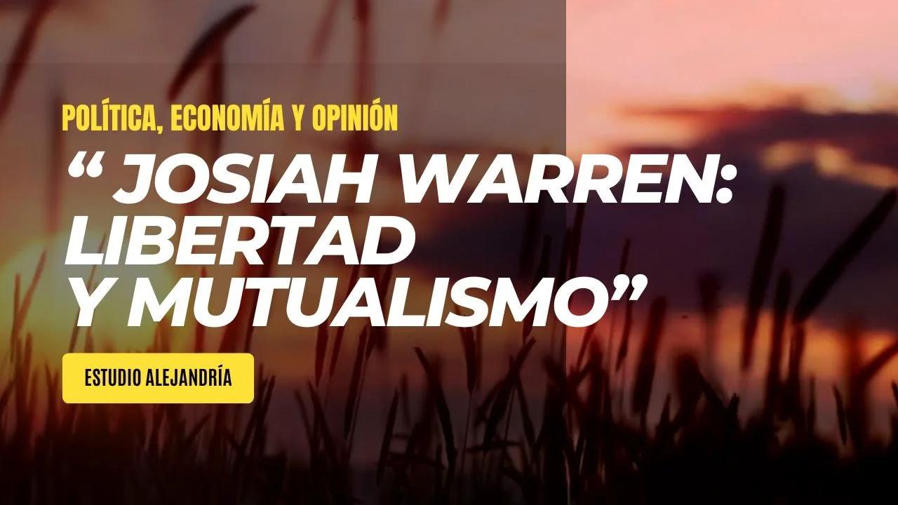 "La Revolución de JOSIAH WARREN: Libertad y Mutualismo” Estudio Alejandría