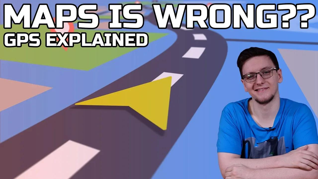 Why Google Maps is WRONG (sometimes) - GPS Explained