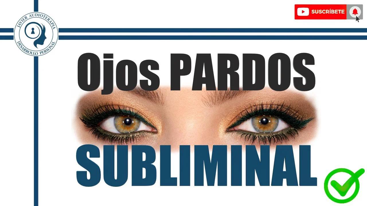 Audio Subliminal Ojos PARDOS, Sanos, Jóvenes y Hermosos 🥉 Tu mejor ...