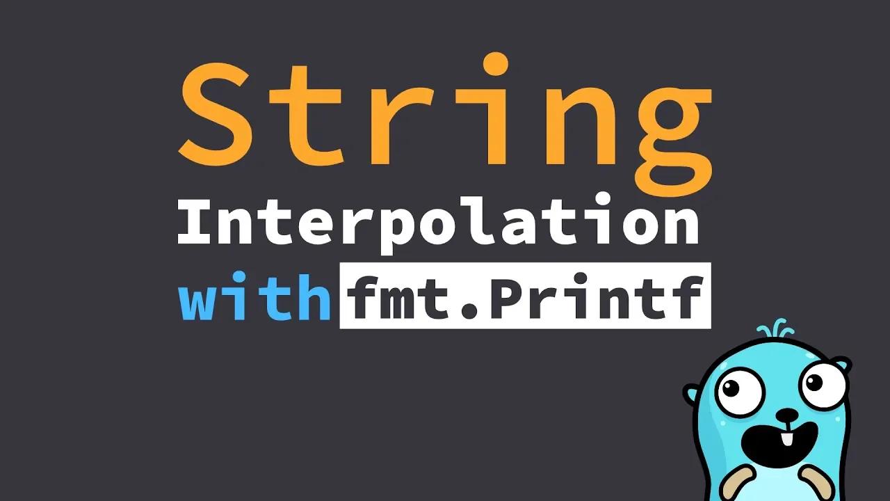 Using Fmt Printf And String Interpolation Go Tutorial 
