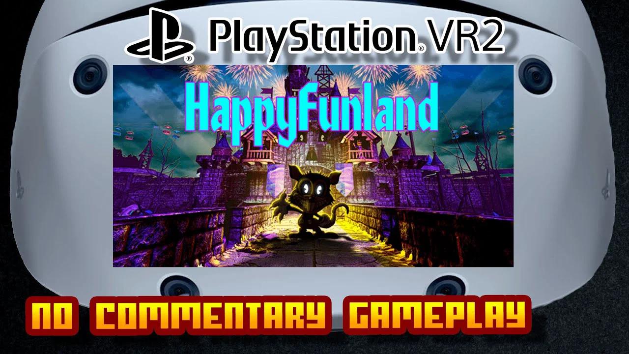 Happy Funland - (Sony PlayStation VR 2) - No Commentary Gameplay
