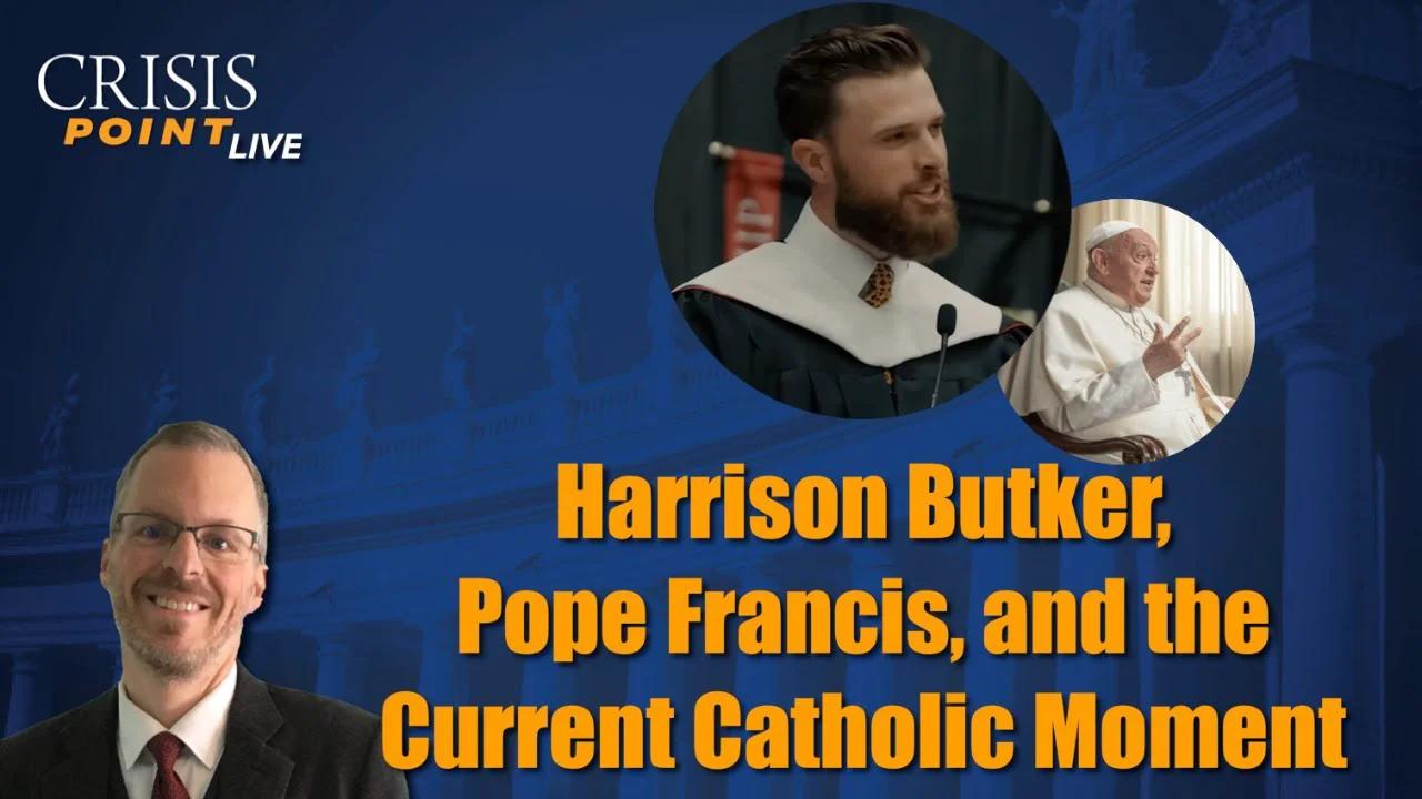 Harrison Butker, Pope Francis, and the Current Catholic Moment