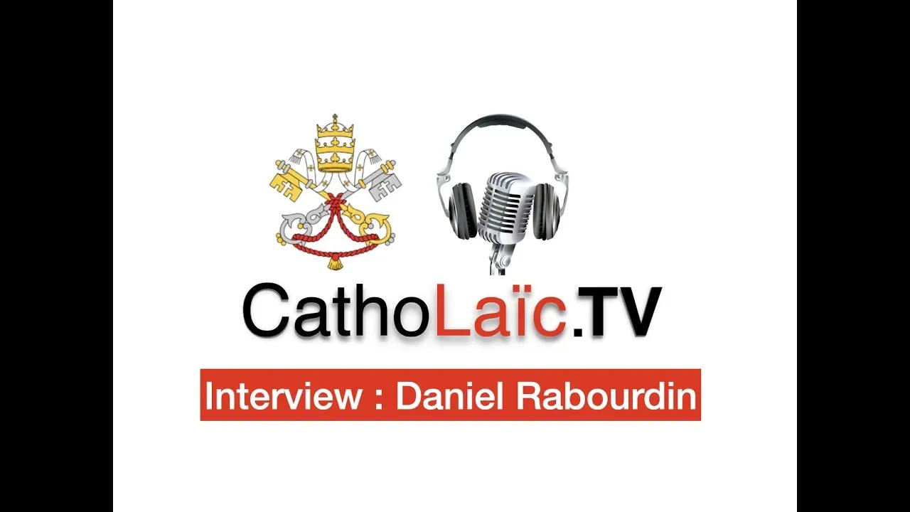 Interview avec Daniel Rabourdin réalisateur catholique des films: "La ...