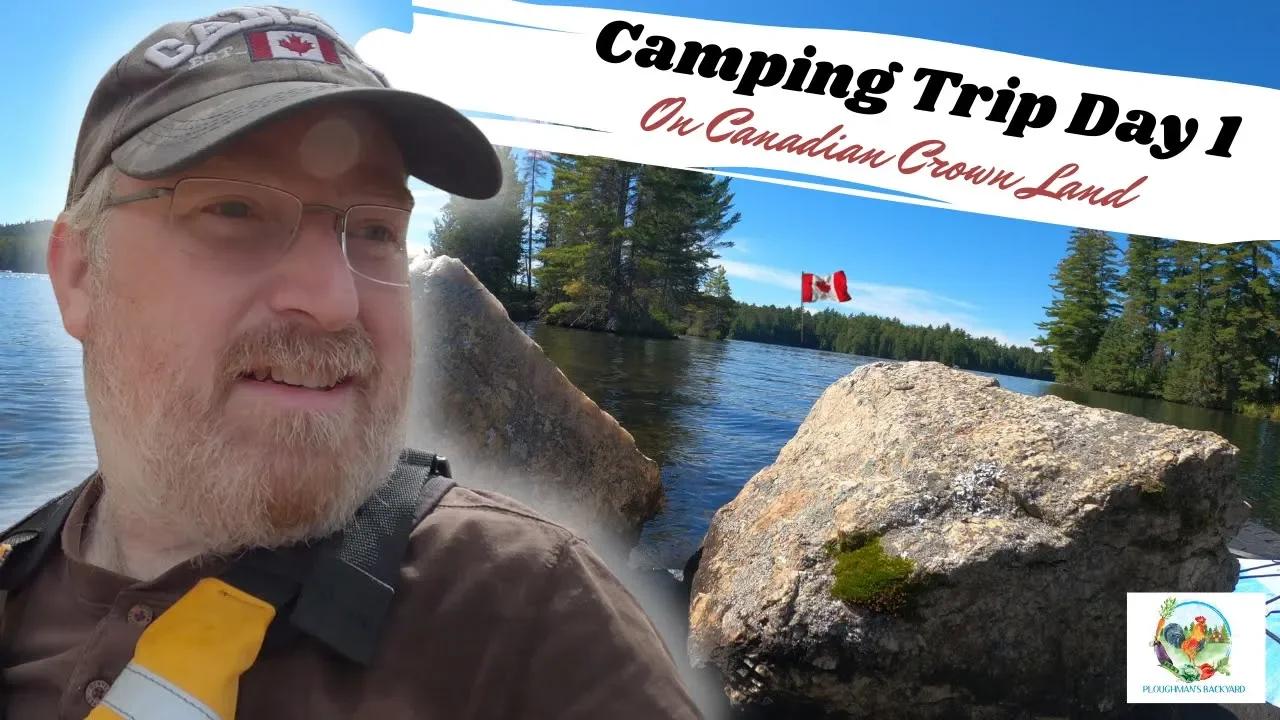 3 Days Camping On Crown Land | Day 1