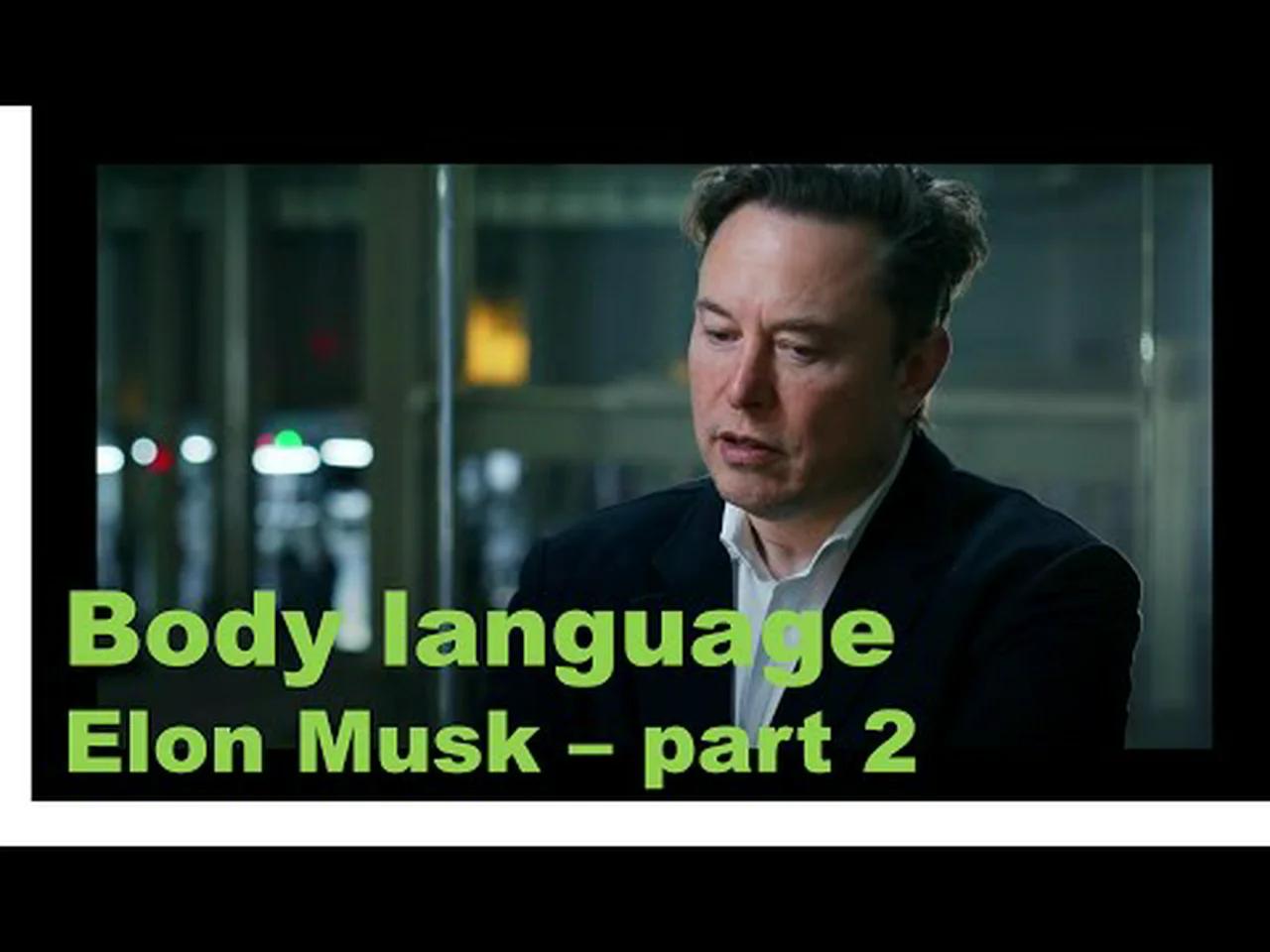 Body language: Elon Musk - part 2