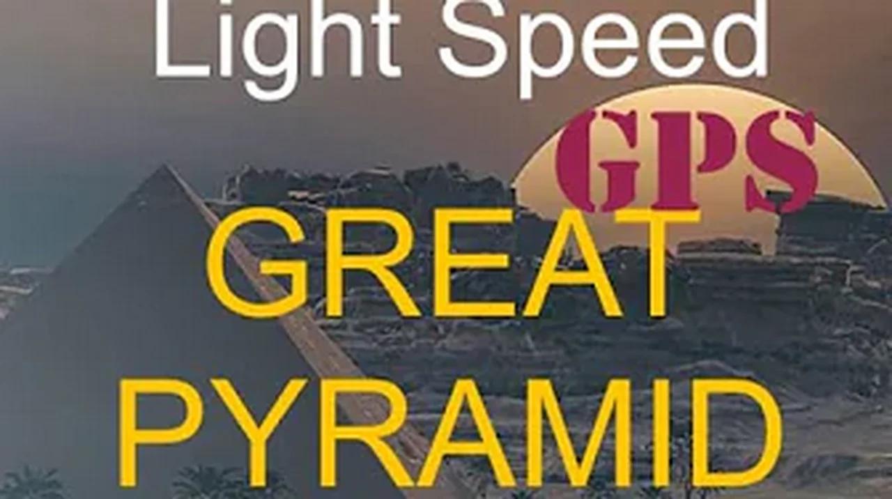 The Great Pyramid GPS and the Speed of Light | TheGreatPyramidAIP