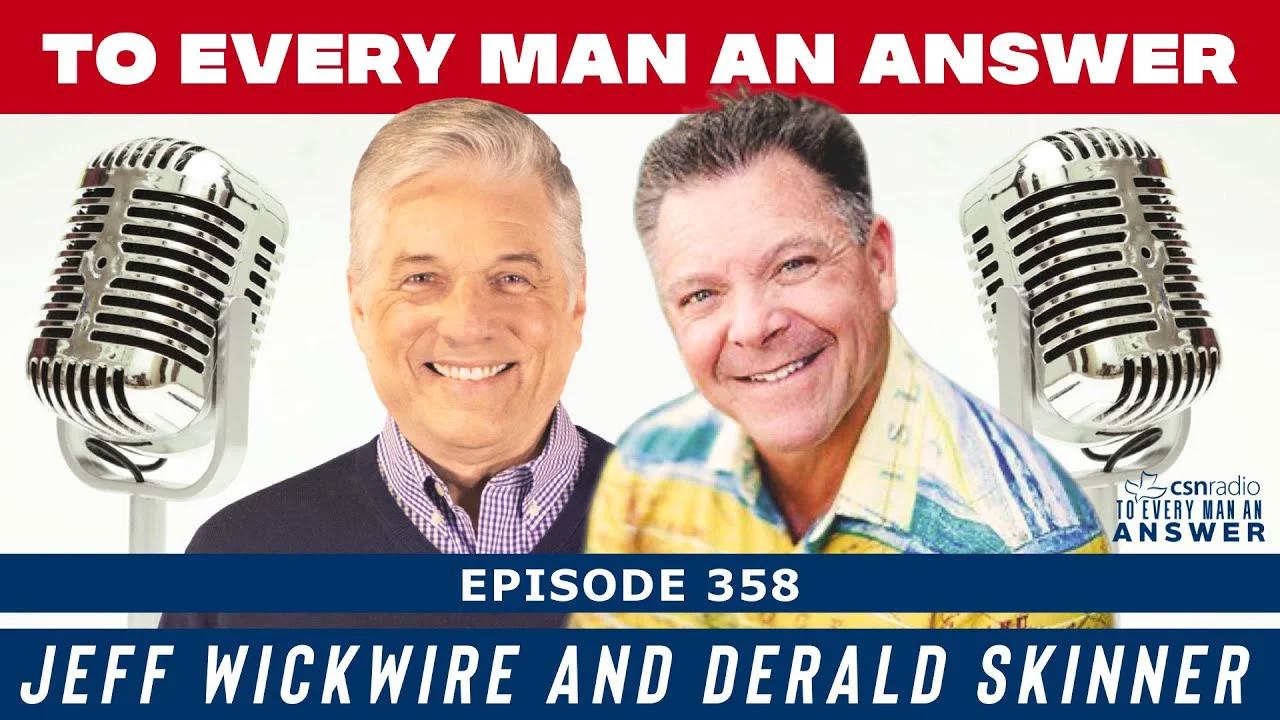 Episode 358 - Derald Skinner and Jeff Wickwire on To Every Man An Answer
