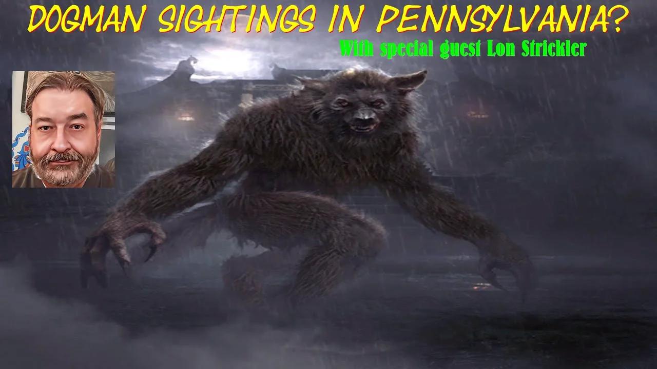 Dogman sightings in Pennsylvania? With special guest Lon Stricker