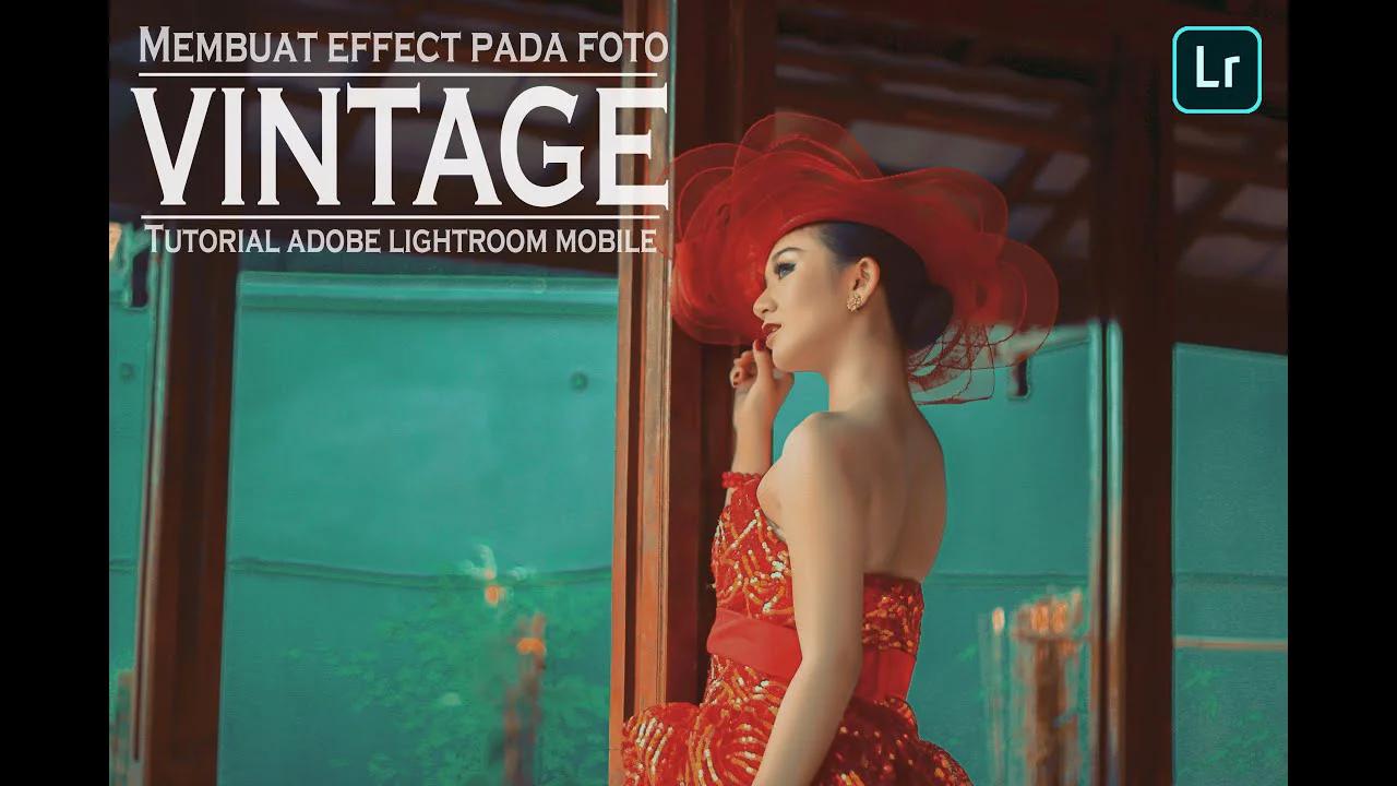 Tutorial Cara Mengedit Foto Effect Vintage Di Adobe Lightroom Mobile PART12