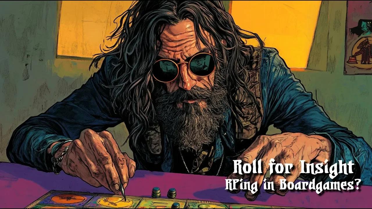 Roll for Insight - Roleplaying in Boardgames?