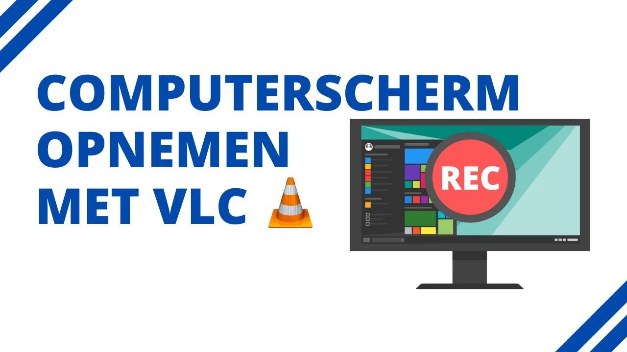 Computerscherm opnemen met VLC-mediaspeler (gratis)