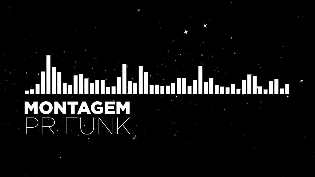 montagem ~ pr funk