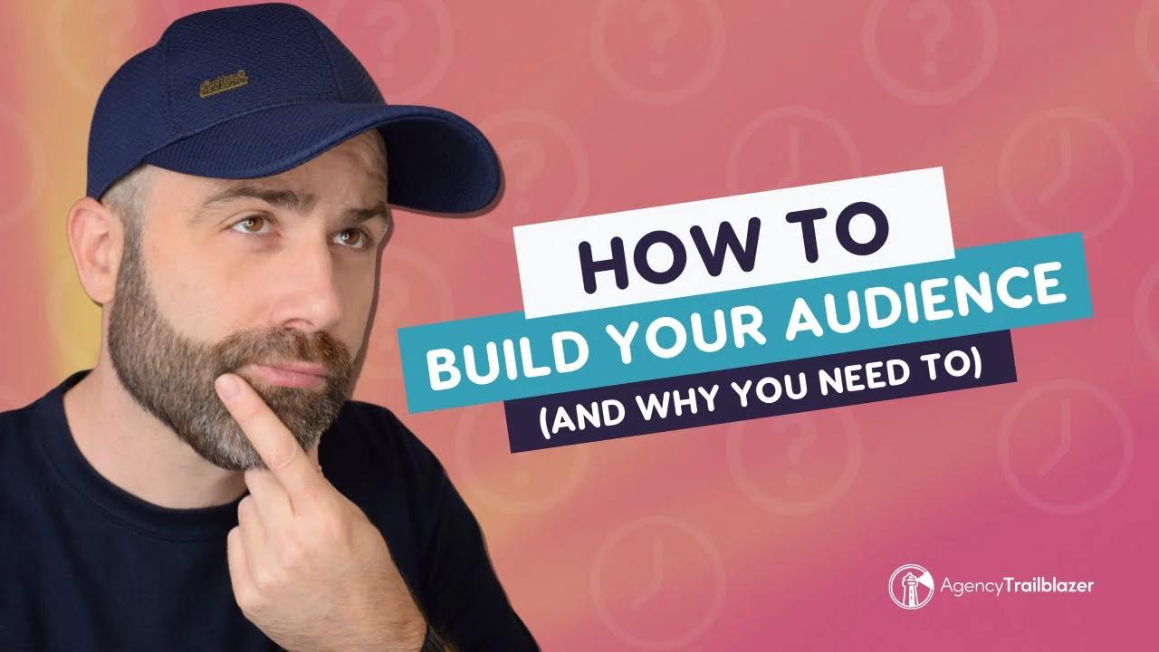 How to build your audience (and why you need to)