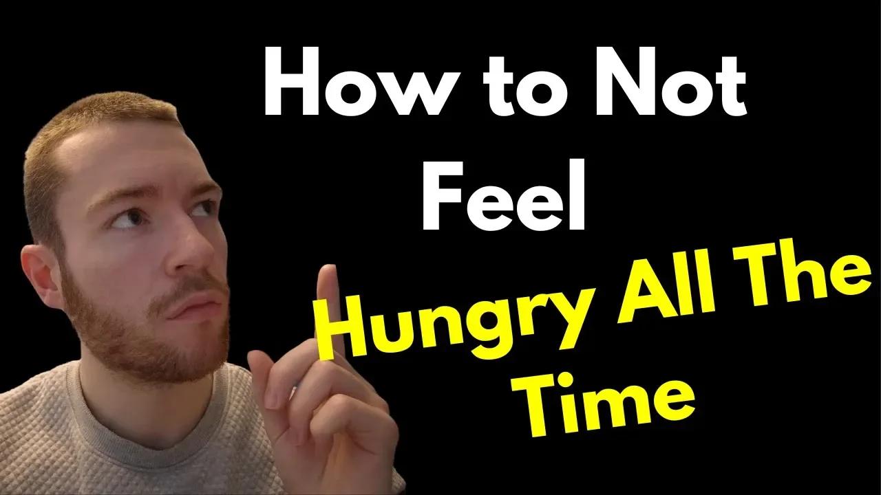 How to Not Feel Hungry All The Time? | Feel Full For Longer