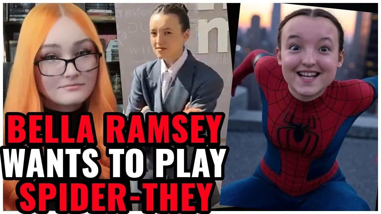 Spider-THEY!? Bella Ramsey Begs For Chance To Play A DIVERSE MODERN ...