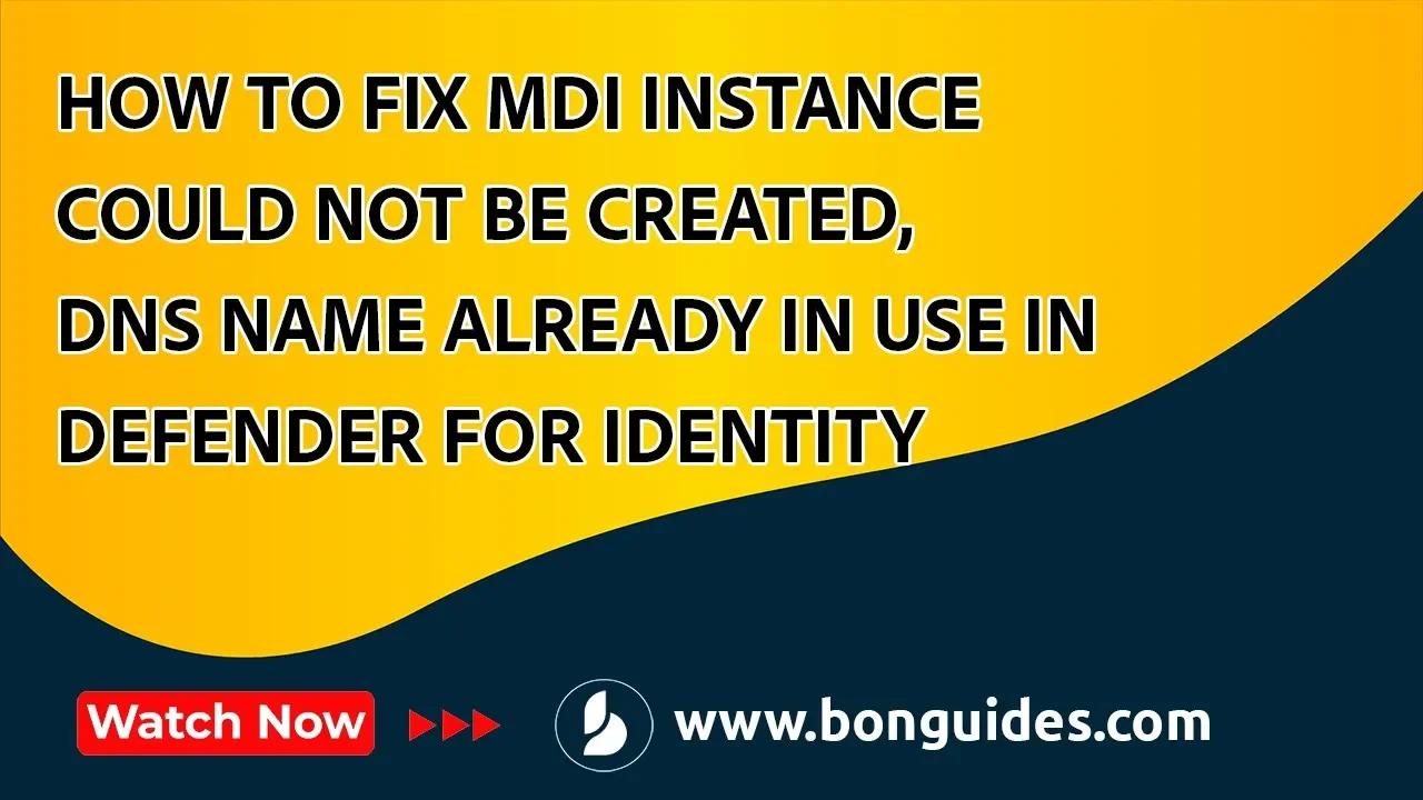 How to Fix MDI Instance Could not Be Created, DNS Name Already in Use in Defender for Identity