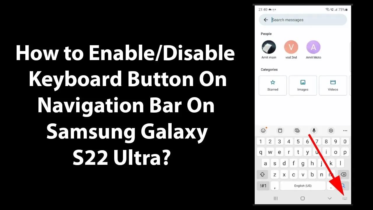 How to Enable/Disable Keyboard Button On Navigation Bar On Samsung Galaxy S22 Ultra?