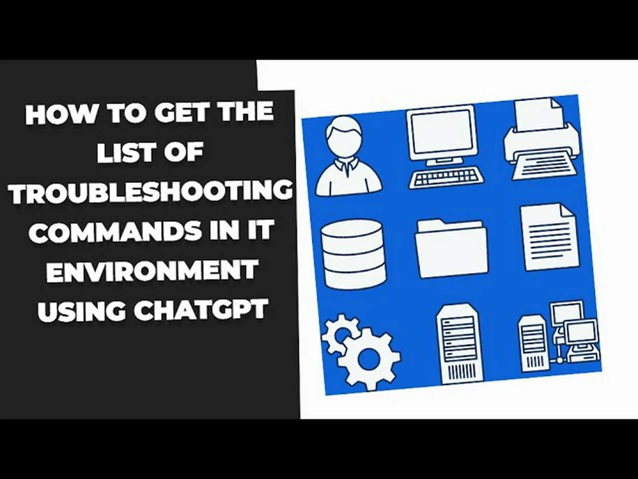How To Get The List Of Troubleshooting Commands In It Environment Using 