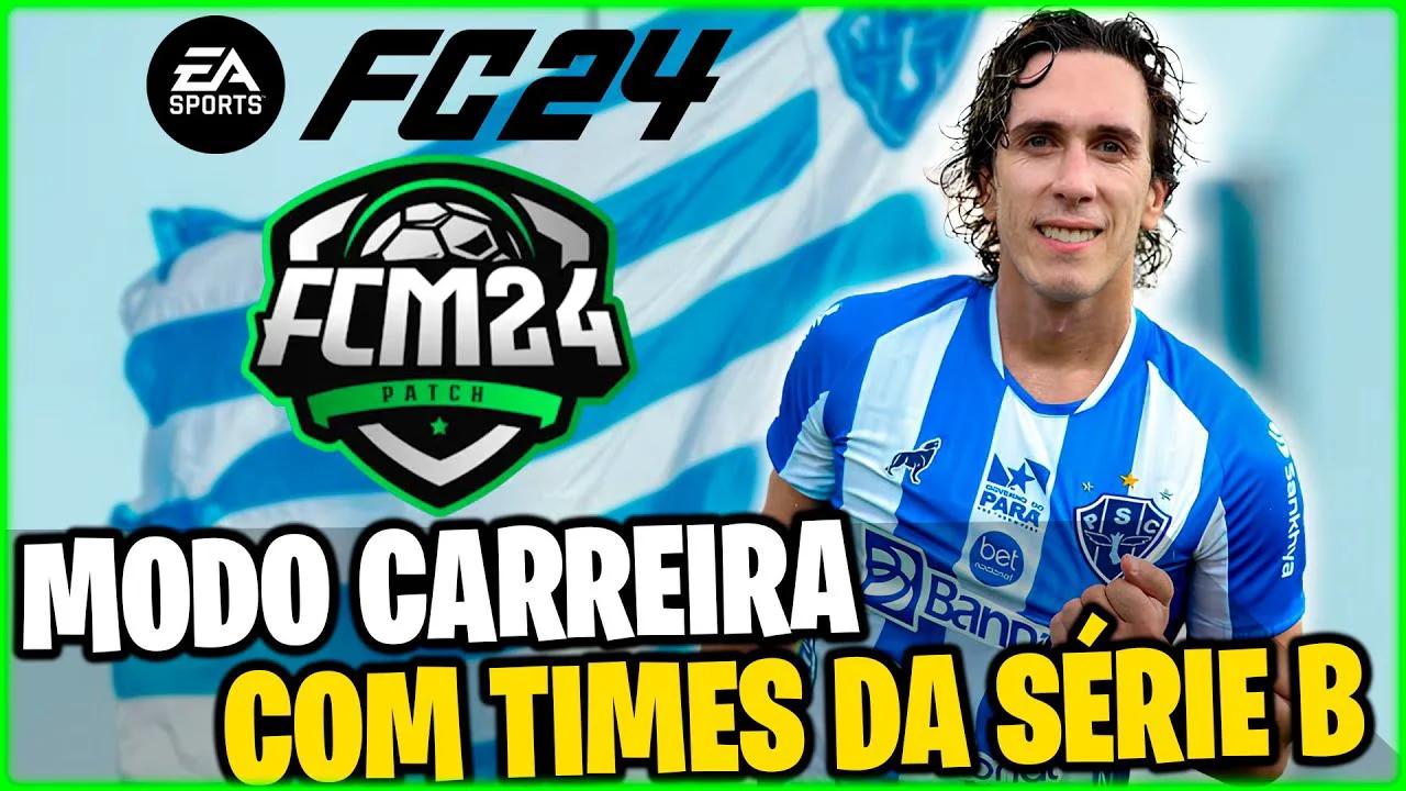 FC24 - MOD FCM24 MODO CARREIRA COM TIME DA Série B - COMO É?