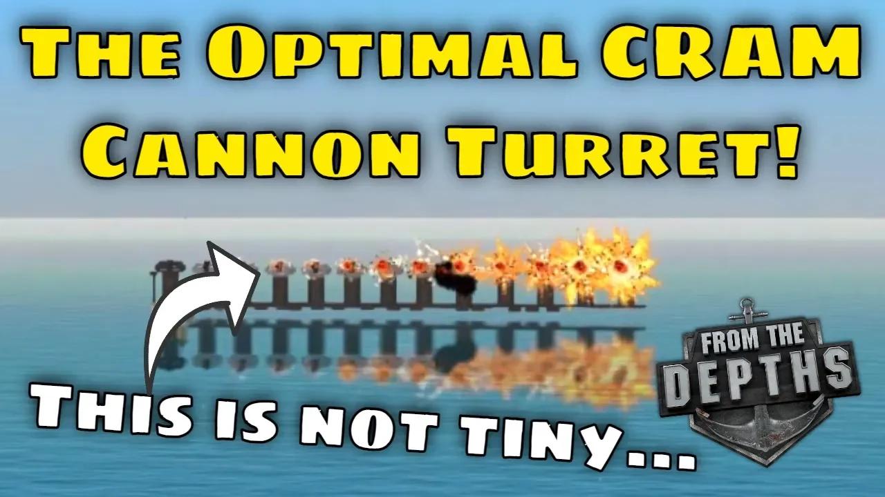 Can we Build The Optimal CRAM Cannon Turret? - From The Depths
