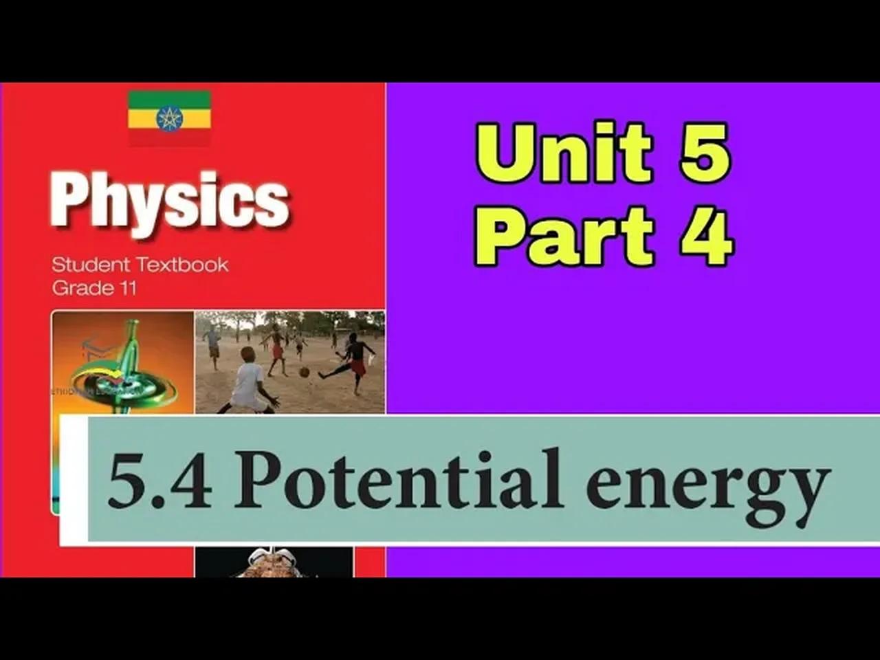 Ethiopian Grade 11 Physics Unit 5 Part_4 Potential Energy