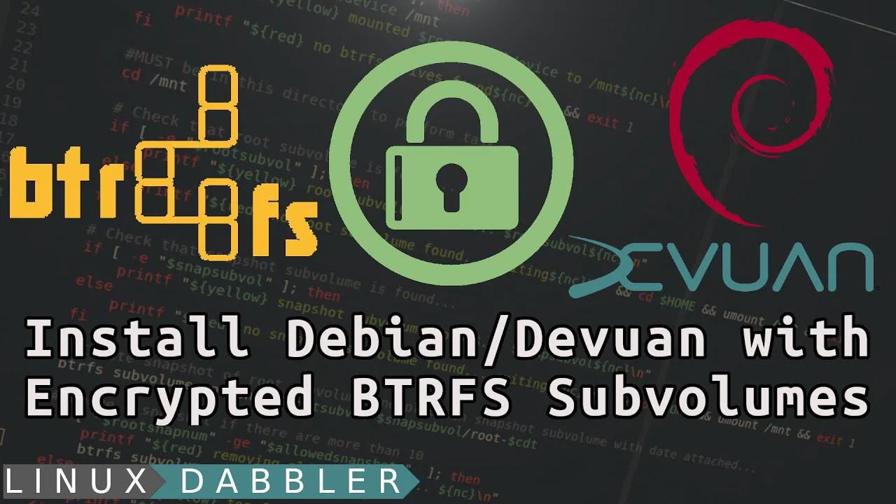 Install Debian/Devuan with Encrypted BTRFS subvolumes!
