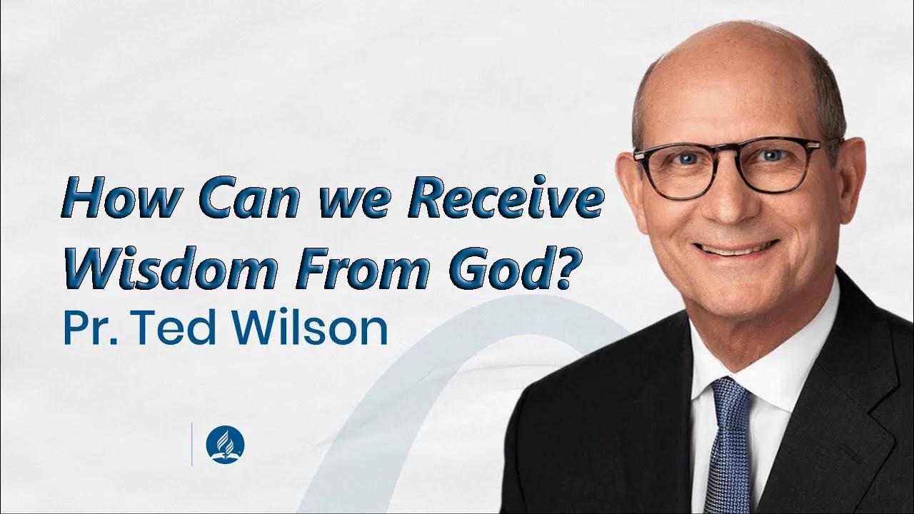 #25 How Can we Receive Wisdom From God? | Ted Wilson (English)