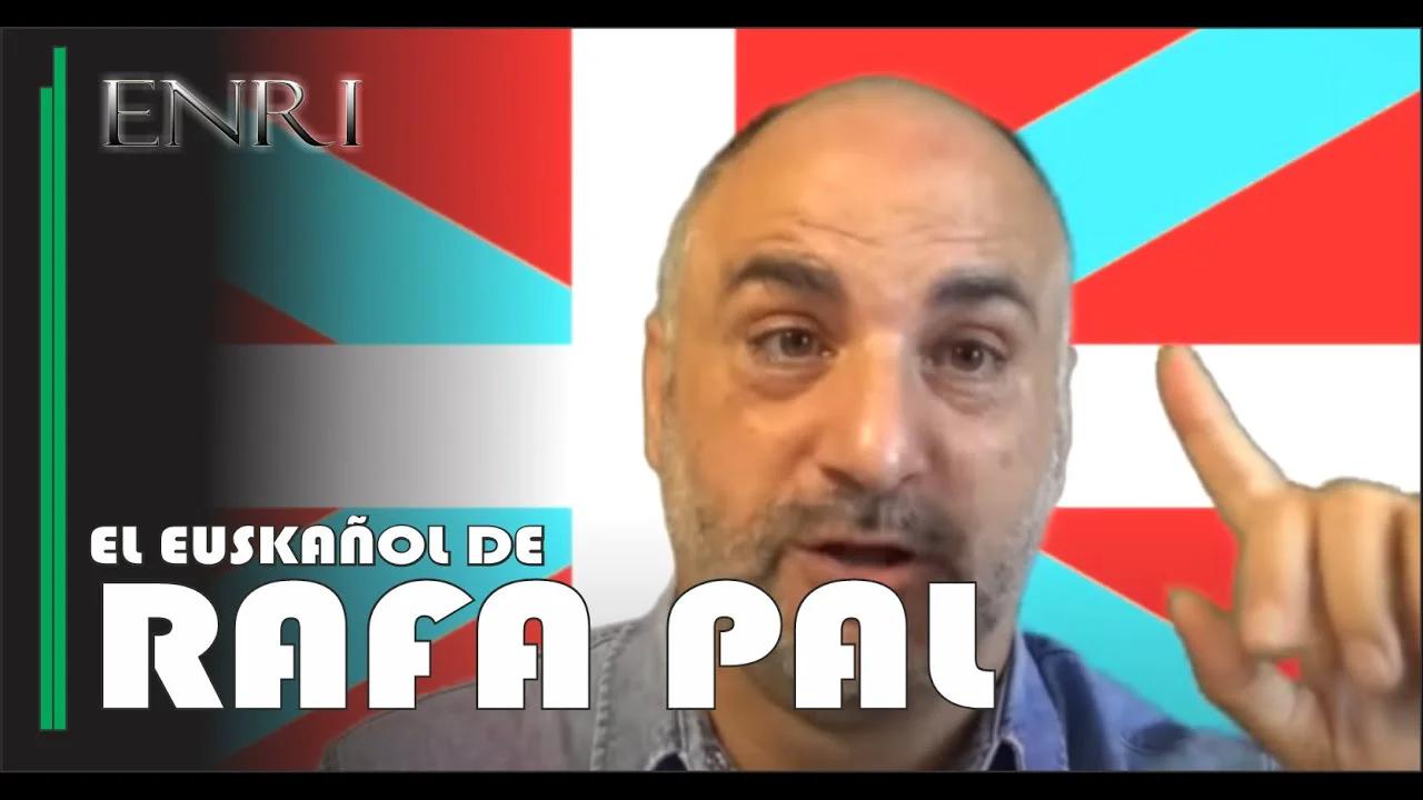 El EUSKAÑOL de RAFAPAL