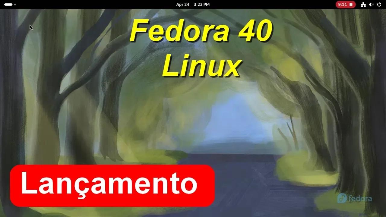 Fedora Linux 40 Lançado