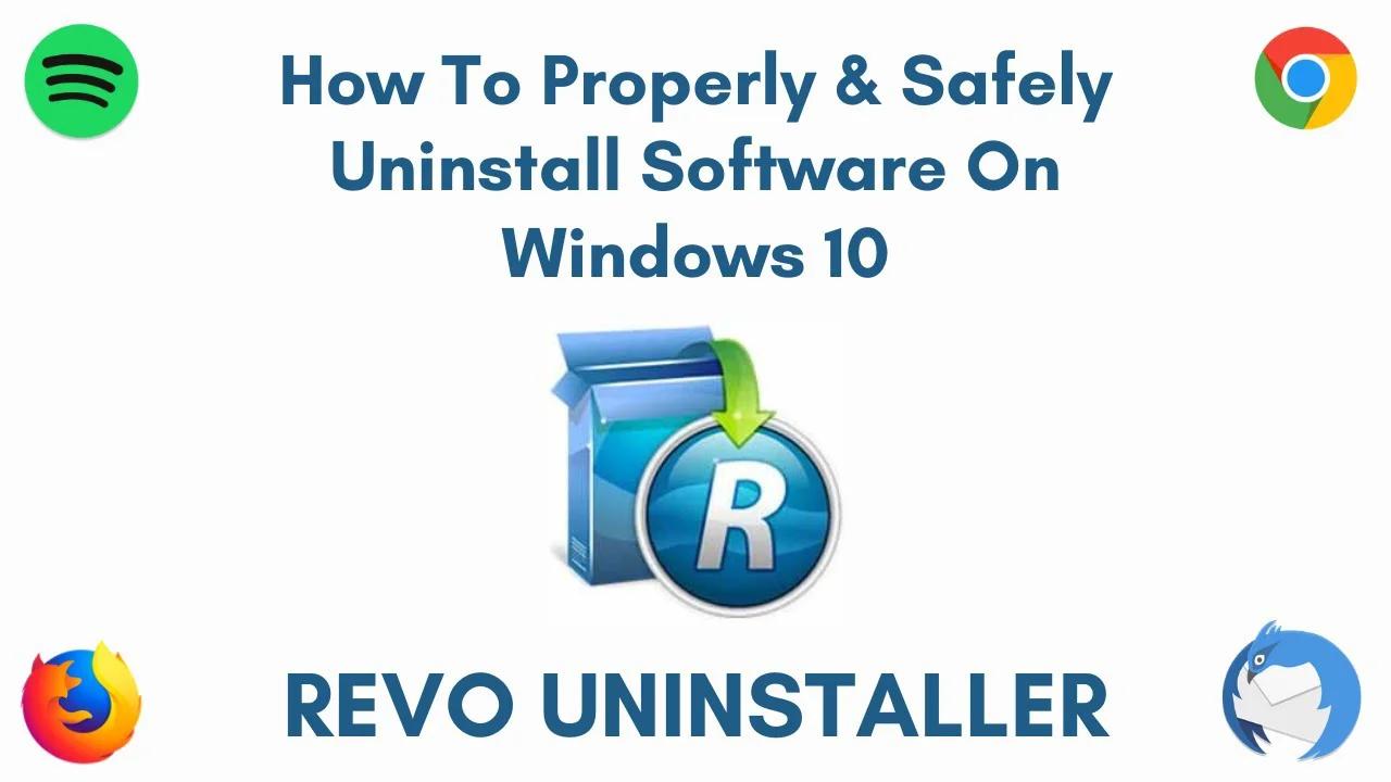 How to Properly and Safely Uninstall Software on Windows 10 – Revo ...