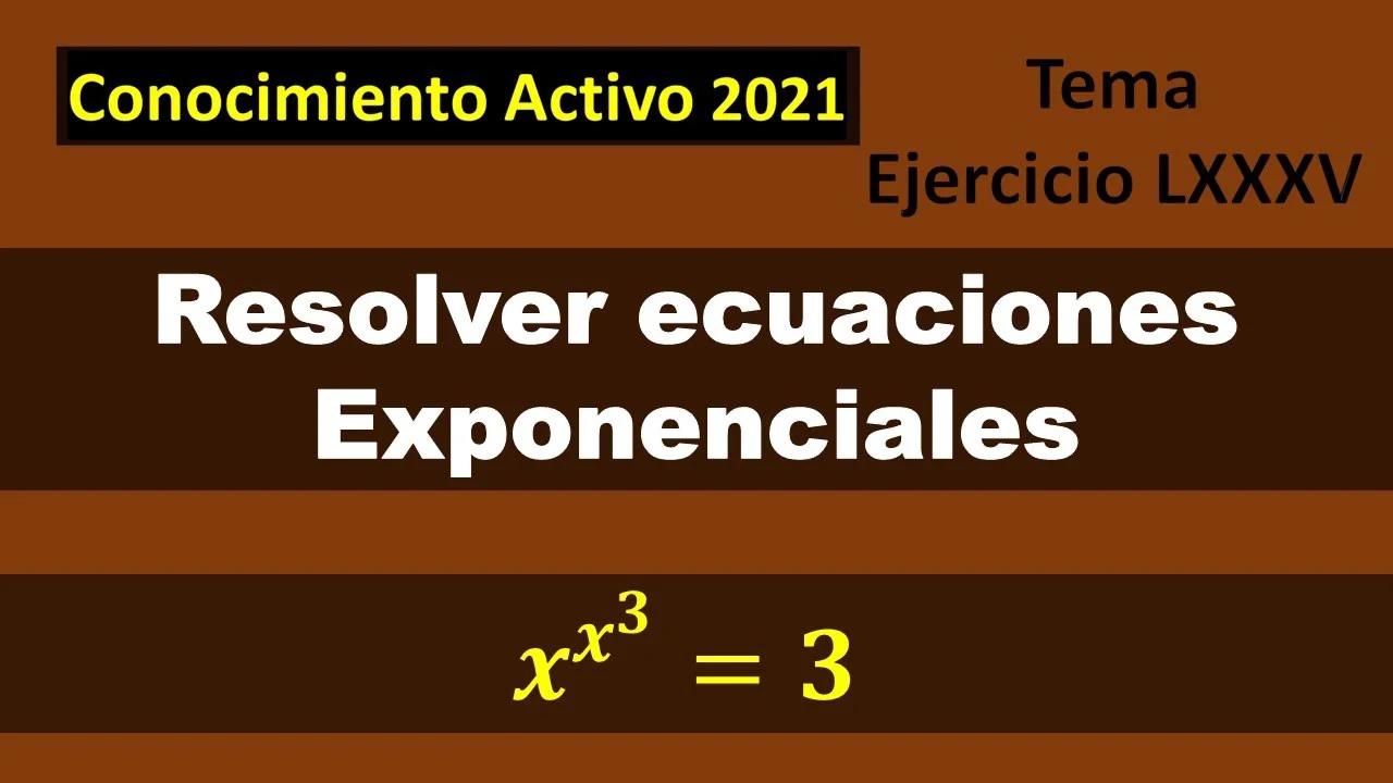 Tema Ejercicio LXXXV Resolver ecuaciones exponenciales