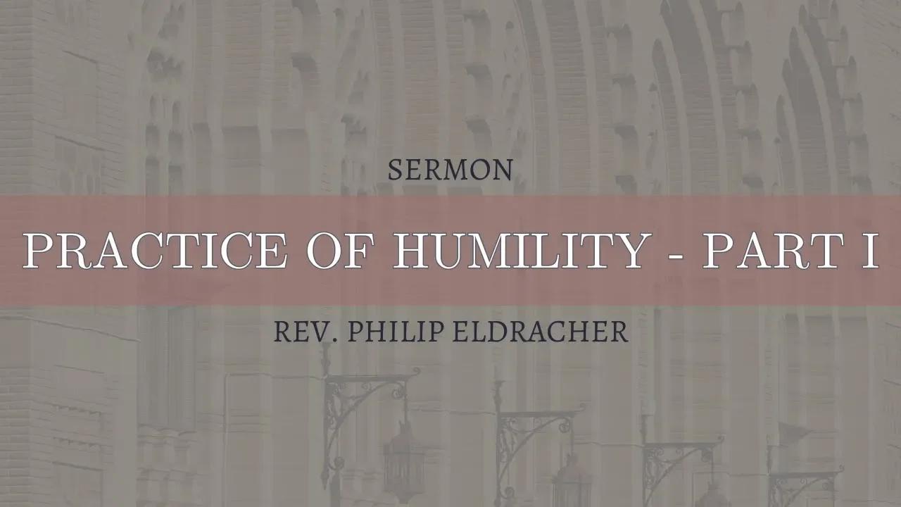 Sermon: Advent III - Practice of Humility Part I, by Rev. Philip Eldracher