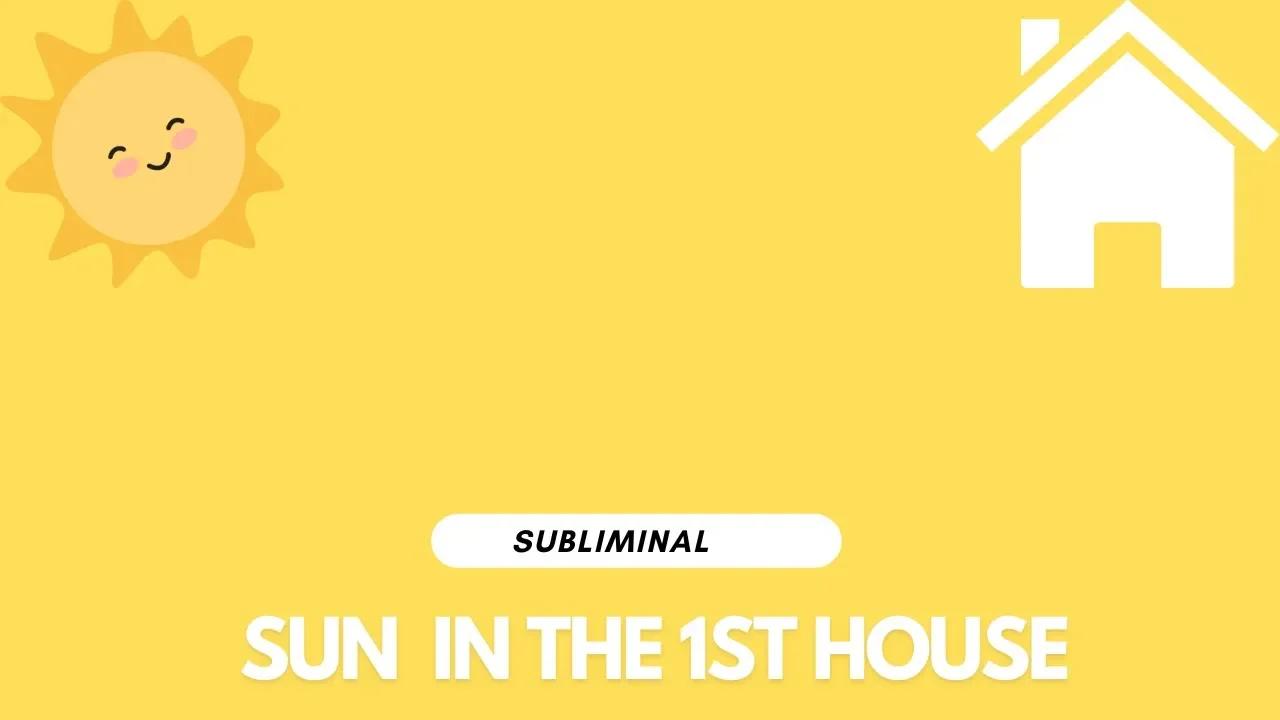 Sun in the 1st House Subliminal(Sun Series)