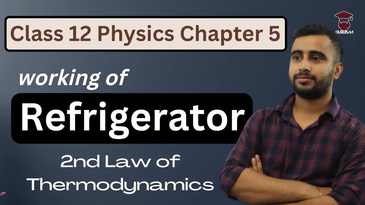 Working of Refrigerator Class 12 Physics || Chapter 5 || 2nd Law of ...