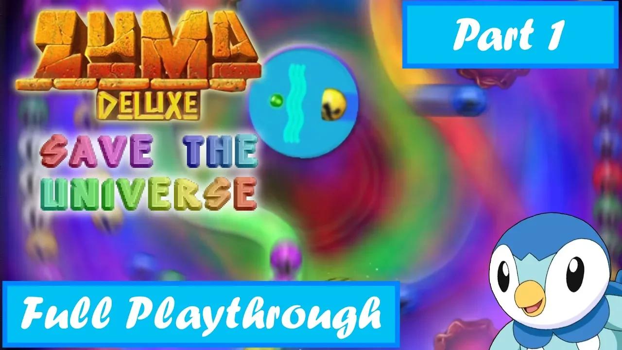 Zuma: Save the Universe (Zuma Deluxe Mod) | Full Playthrough (Part 1 ...