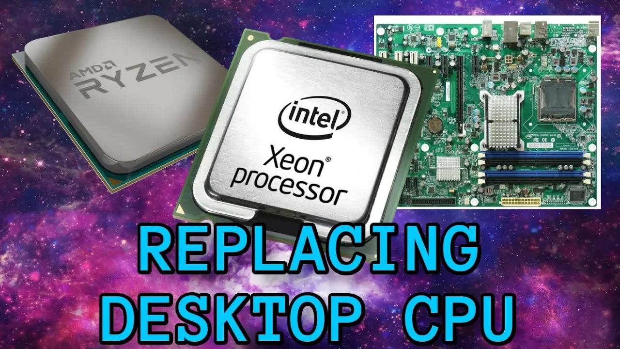 Upgrading / Replacing Desktop CPU