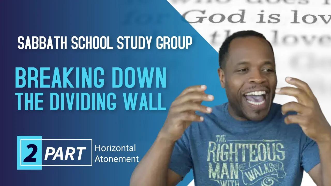 Breaking Down the Dividing Wall Sabbath School Lesson Study Group ...