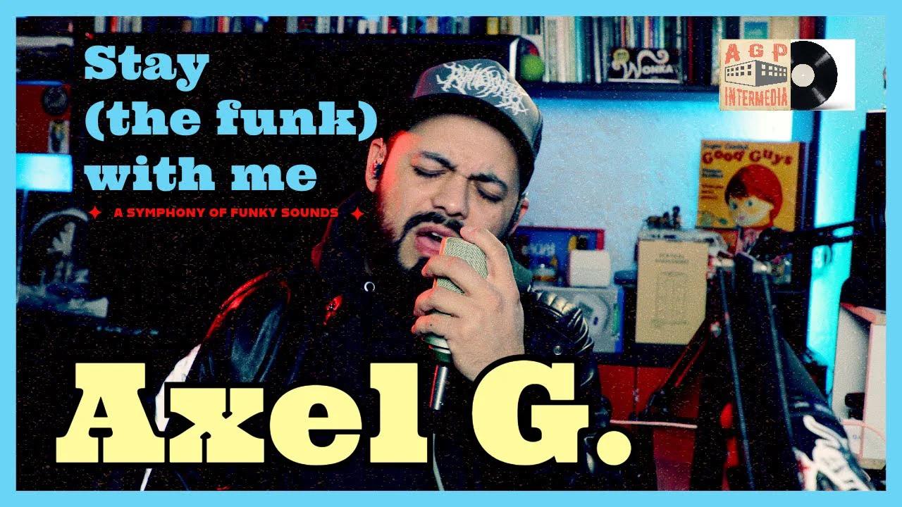 Stay (the funk) with me - Axel G.