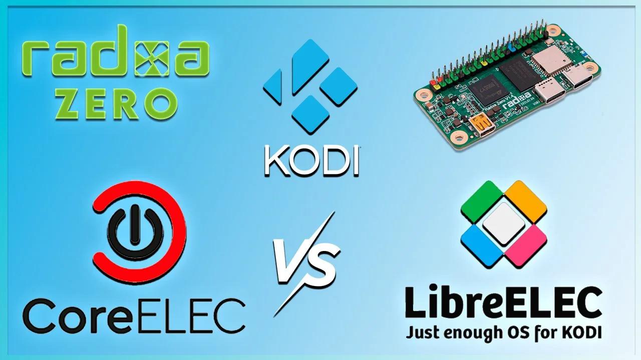 Radxa Zero on media consumption : Coreelec VS Libreelec