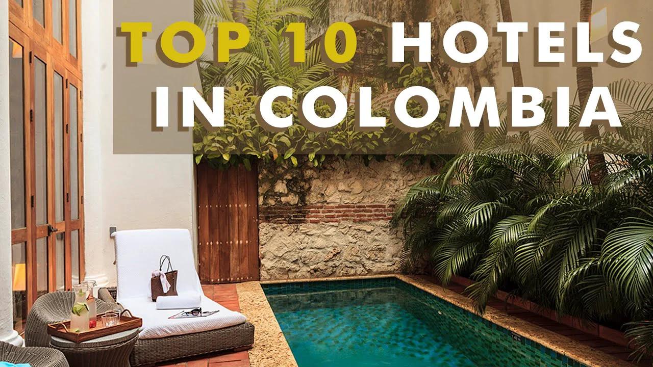 My Top 10 Hotels in Colombia – Colombian Travel Guide