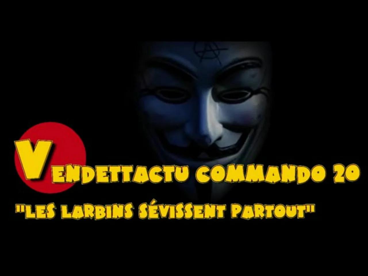 Vendettactu Commando 20 "Les larbins sévissent partout"