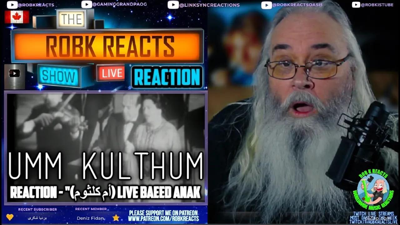 Umm Kulthum Reaction - "(أم كلثوم) live Baeed Anak" - First Time ...