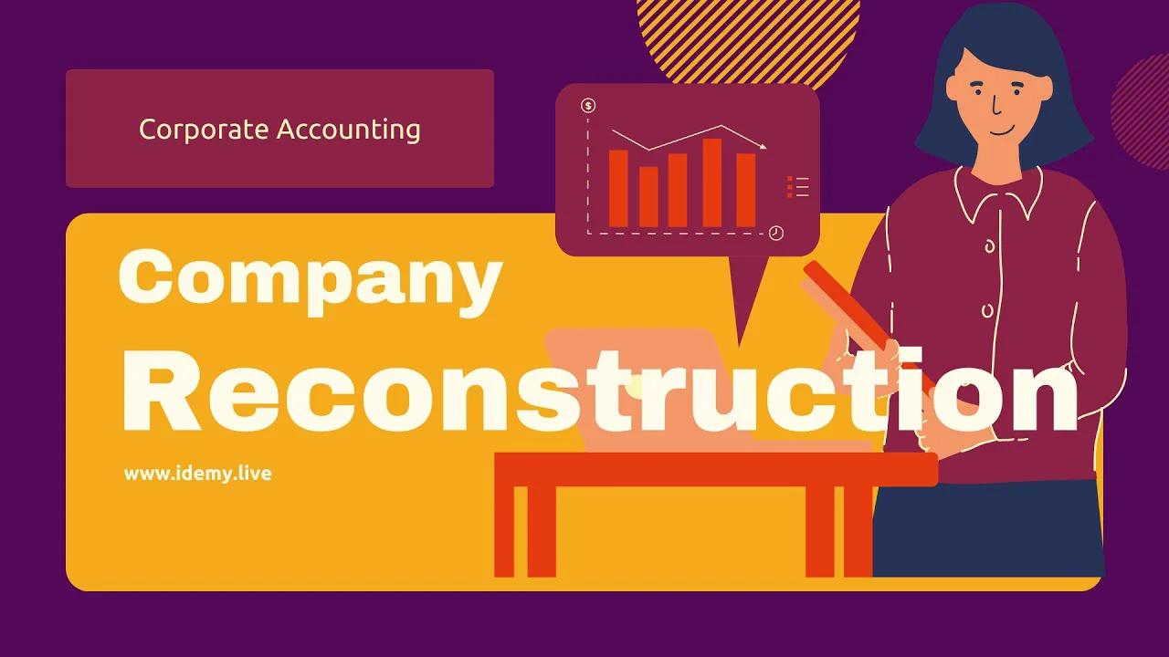Reconstruction of company I Corporate Accounting I B.Com. P2