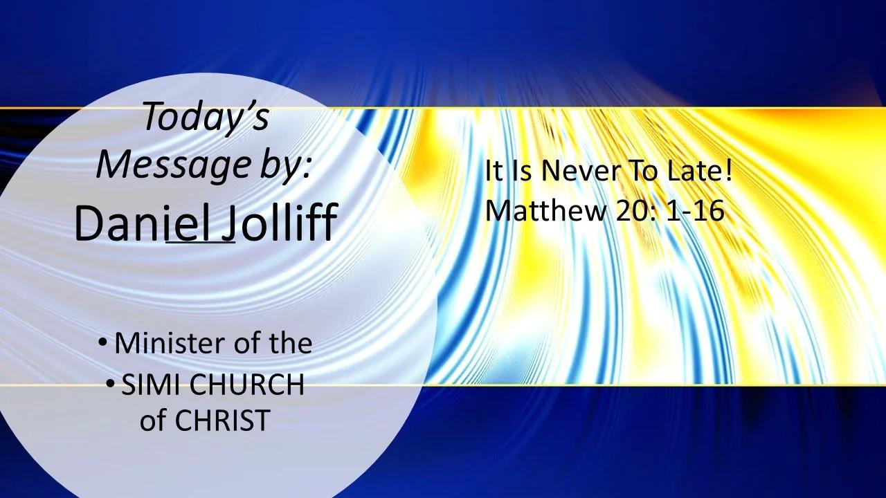 It Is Never To Late! Matthew 20: 1-16 by Daniel Jolliff at Simi Church ...