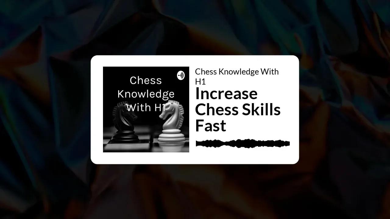 How To Increase Your Chess Skills Fast?