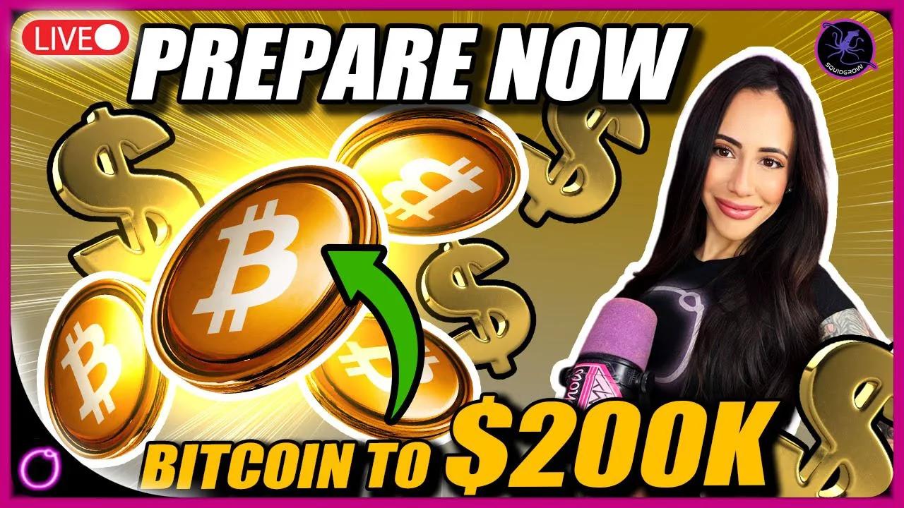 PREPARE NOW BITCOIN TO $200,000 NOW