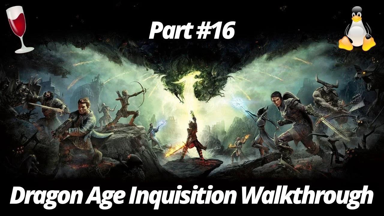 Dragon Age Inquisition Nightmare Walkthrough On Linux Part 16: The ...