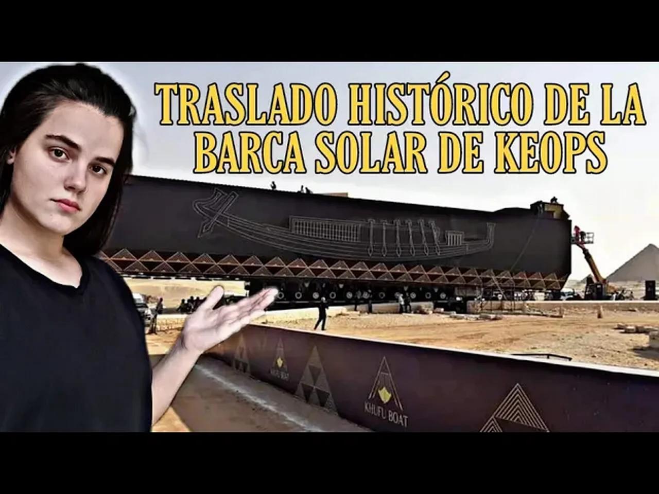 El TRASLADO IMPOSIBLE de la BARCA SOLAR de KEOPS. ¿Porqué eran TAN ...