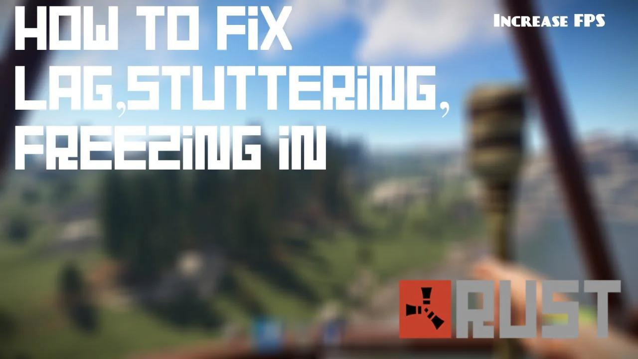 HOW TO FIX LAG/STUTTERING/FREEZING IN RUST AND OTHER GAMES! [2020]