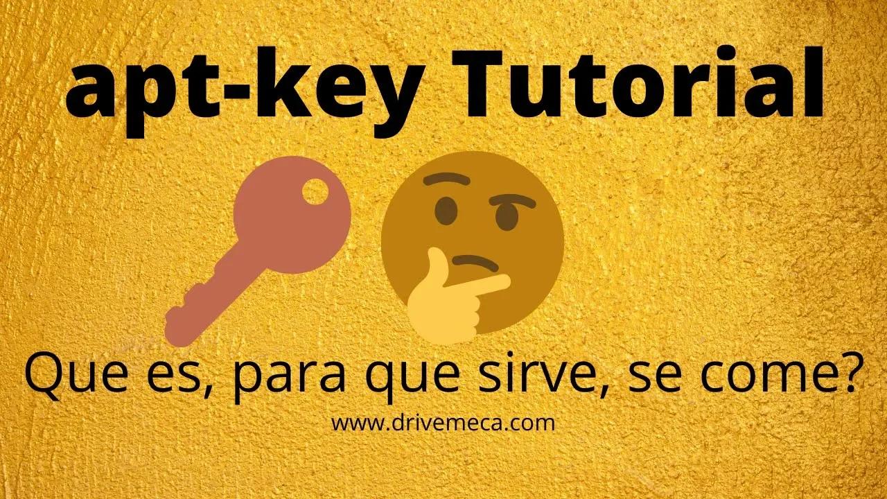 apt-key Tutorial - Que es, para que sirve, se come?
